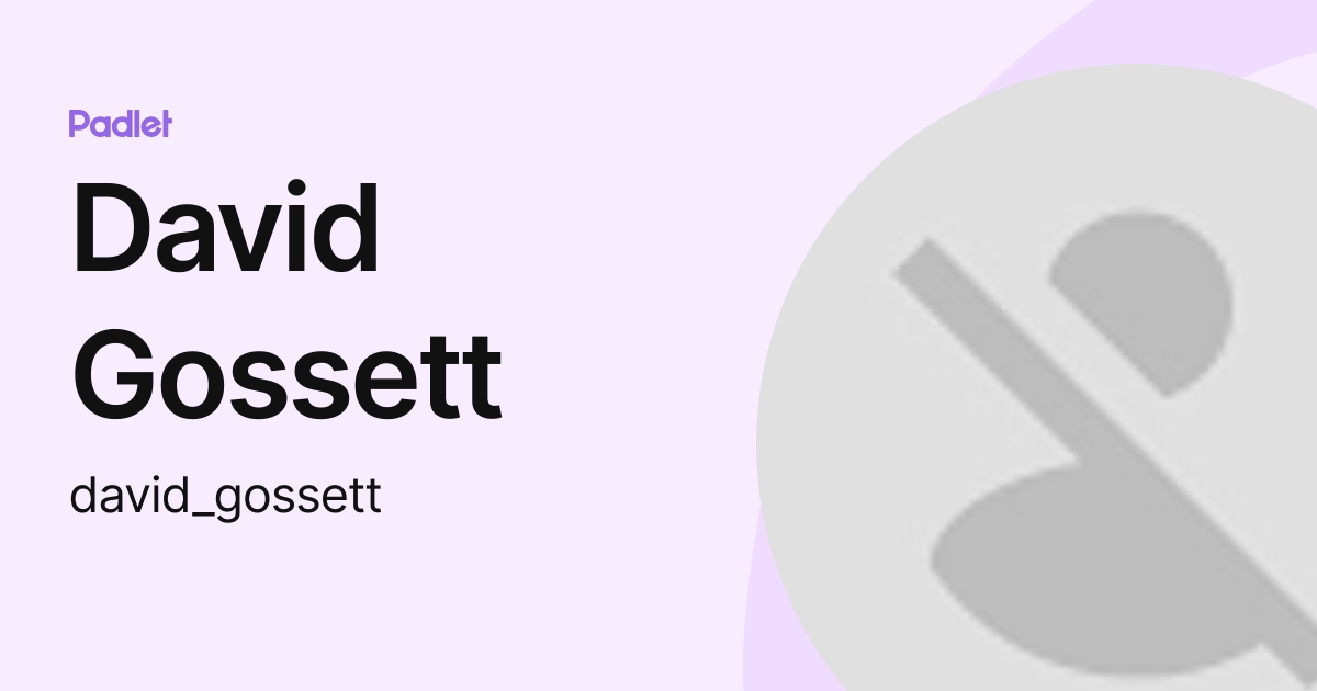David Gossett (david_gossett) profile | Padlet