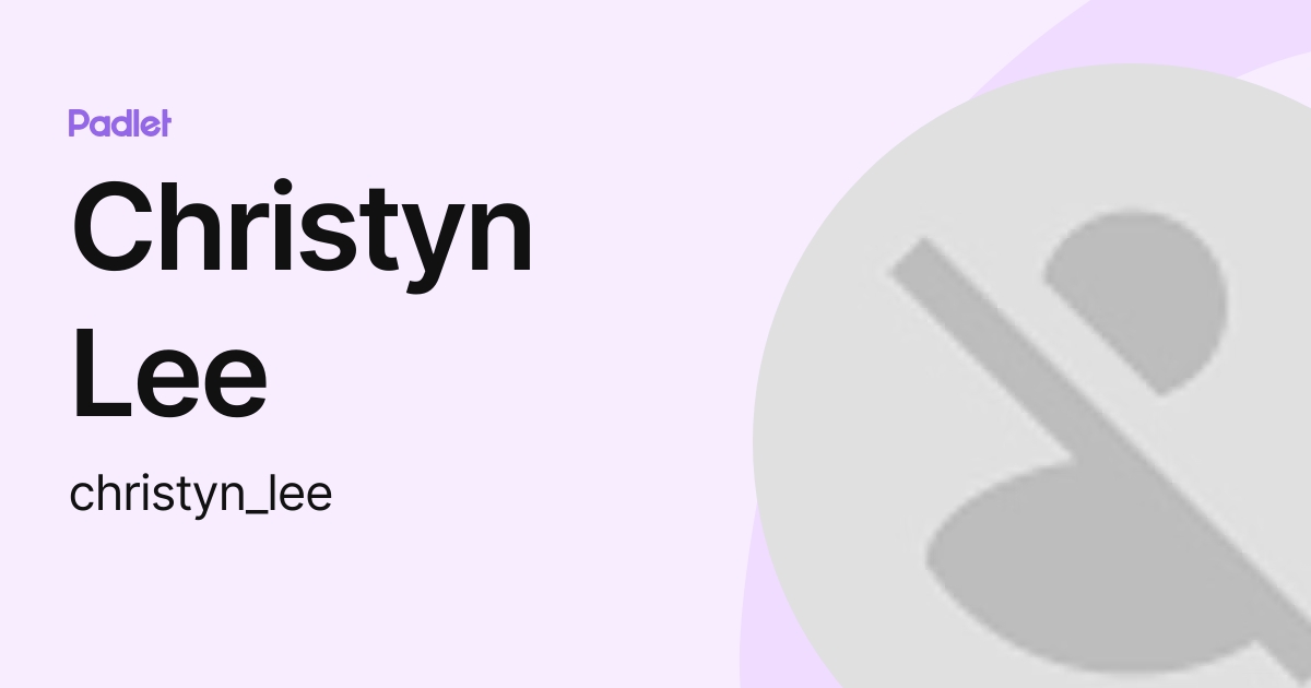 Christyn Lee (christyn_lee) profile | Padlet