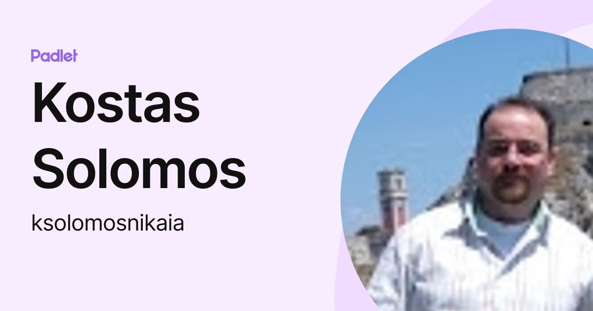 Kostas Solomos (ksolomosnikaia) profile | Padlet