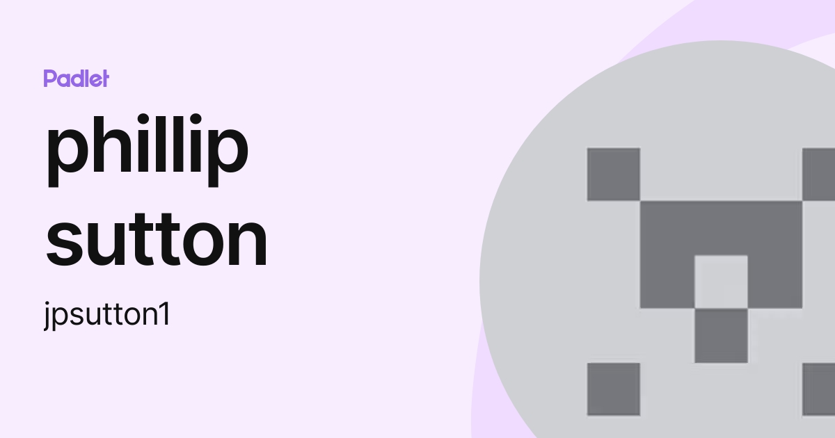 phillip sutton (jpsutton1) profile | Padlet