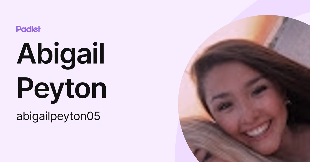 Abigail Peyton (abigailpeyton05) profile | Padlet