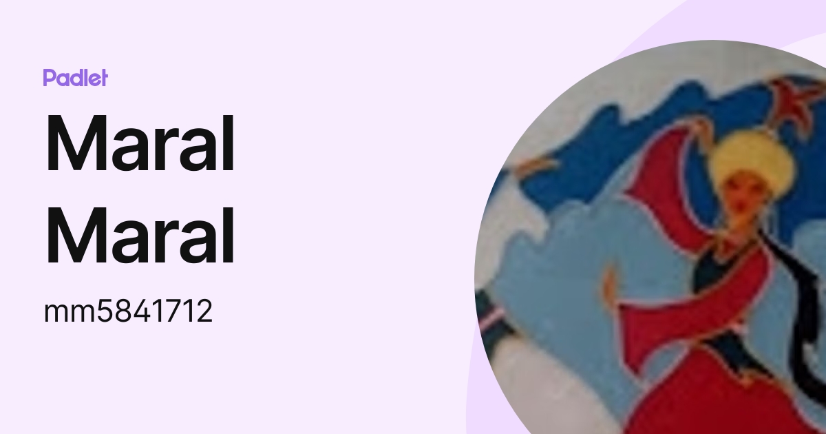 Maral Maral (mm5841712) profile | Padlet