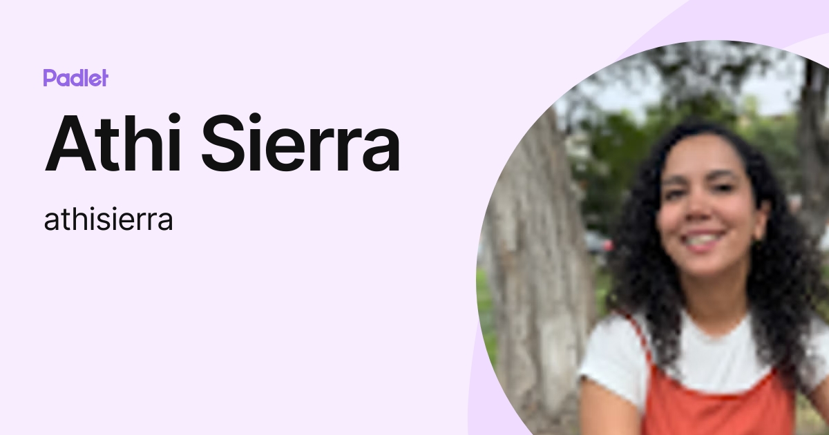 Athi Sierra (athisierra) profile | Padlet