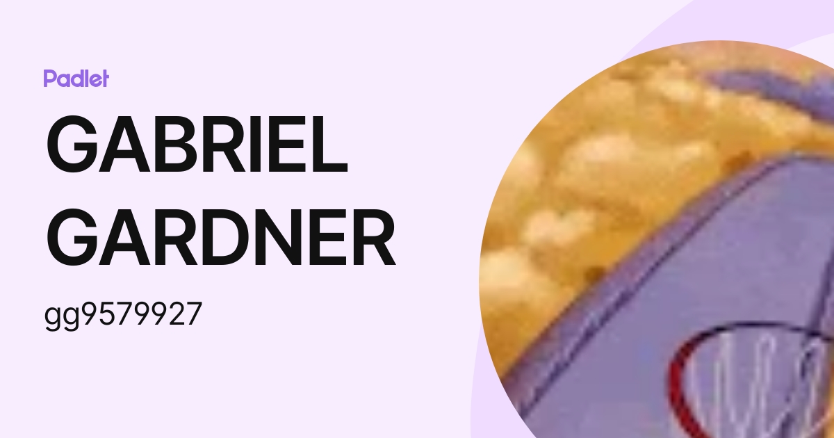 GABRIEL GARDNER (gg9579927) profile | Padlet