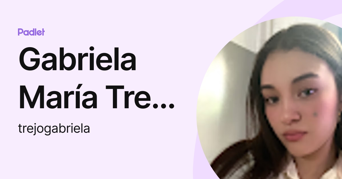Gabriela María Trejo Gonzalez (trejogabriela) profile | Padlet