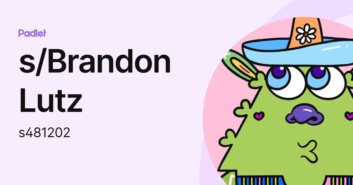 s/Brandon Lutz (s481202) profile | Padlet