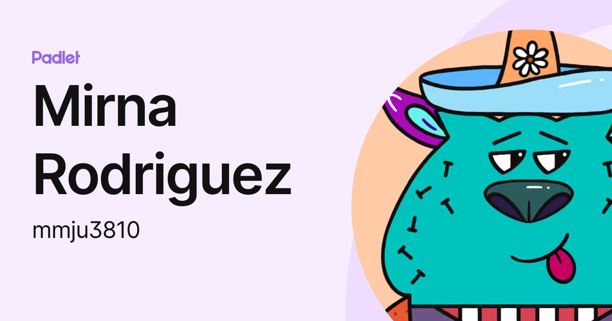 Mirna Rodriguez (mmju3810) profile | Padlet