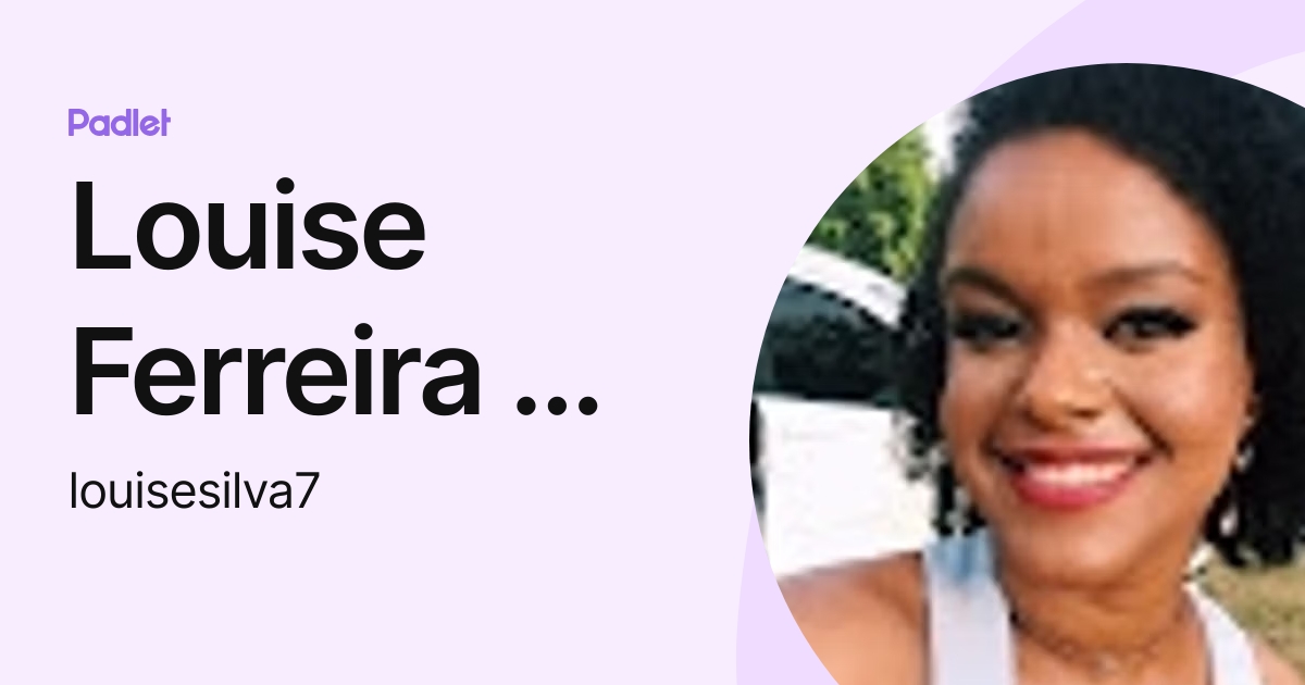 Louise Ferreira Da Silva (louisesilva7) profile | Padlet