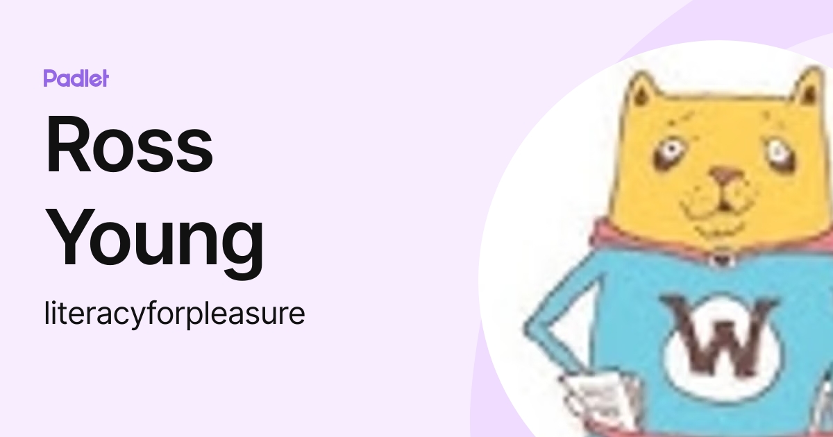 Ross Young (literacyforpleasure) profile | Padlet
