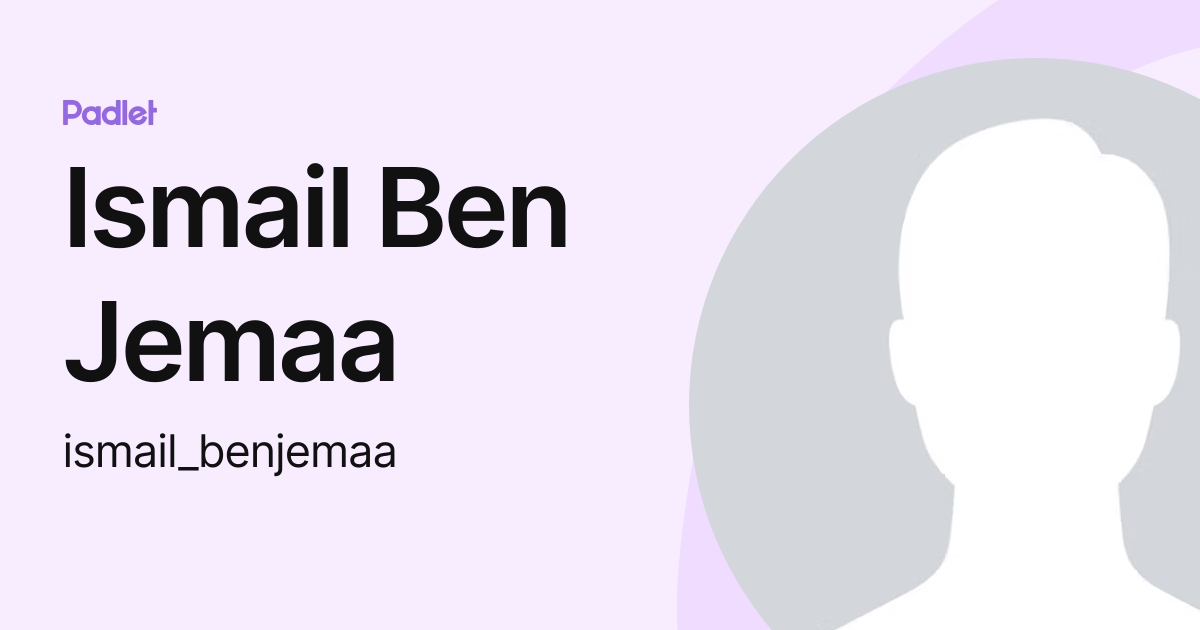 Ismail Ben Jemaa (ismail_benjemaa) profile | Padlet