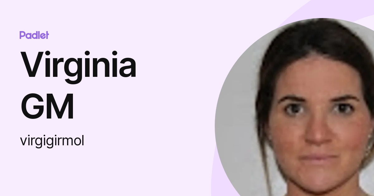 Virginia GM (virgigirmol) profile | Padlet