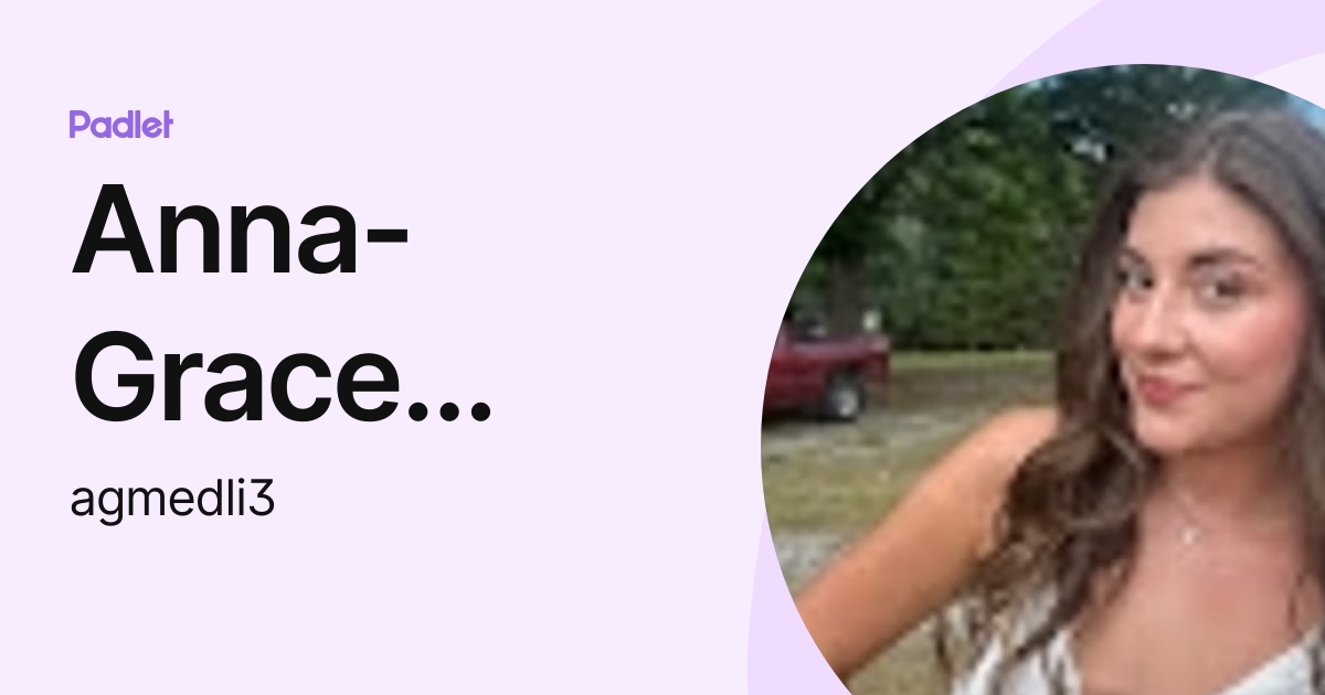 Anna-Grace Medlin (agmedli3) profile | Padlet
