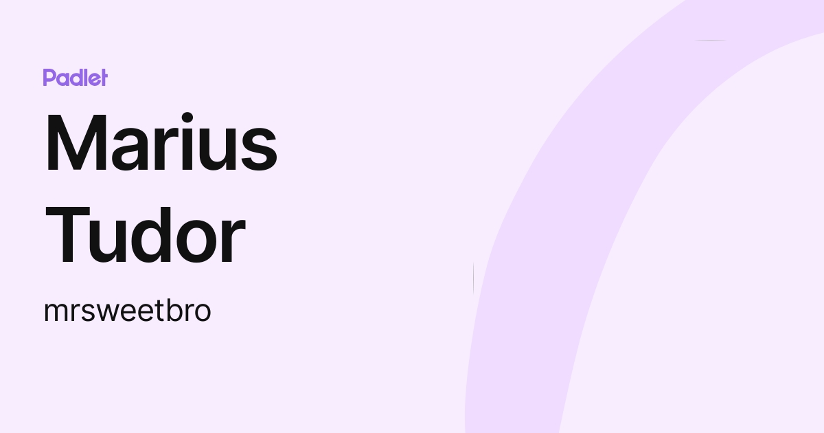 Marius Tudor (mrsweetbro) profile | Padlet