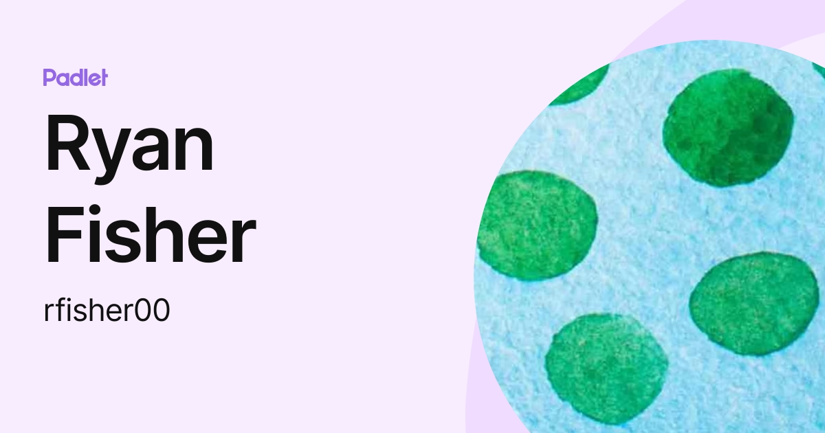 Ryan Fisher (rfisher00) profile | Padlet