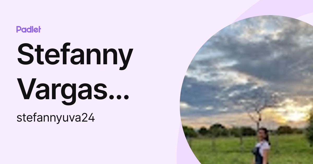 Stefanny Vargas Uva (stefannyuva24) profile | Padlet