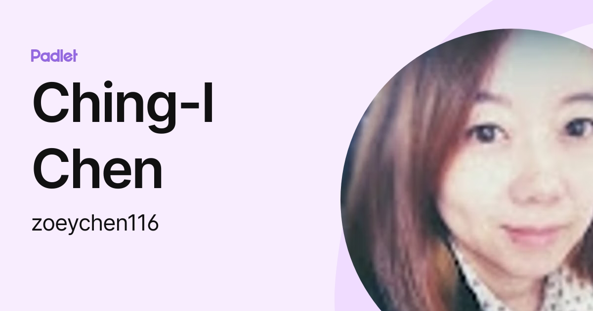 Ching-I Chen (zoeychen116) profile | Padlet