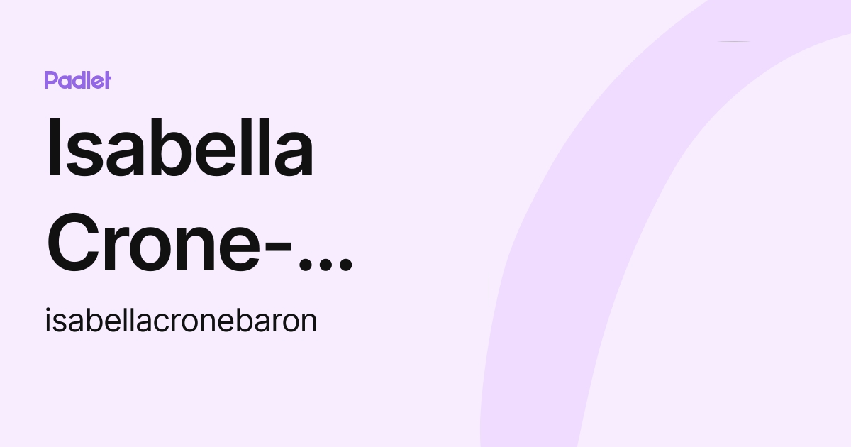 Isabella Crone-Baron (isabellacronebaron) profile | Padlet