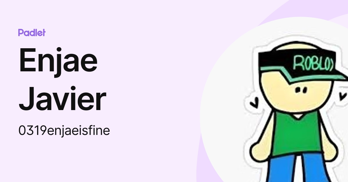 Enjae Javier (0319enjaeisfine) profile | Padlet