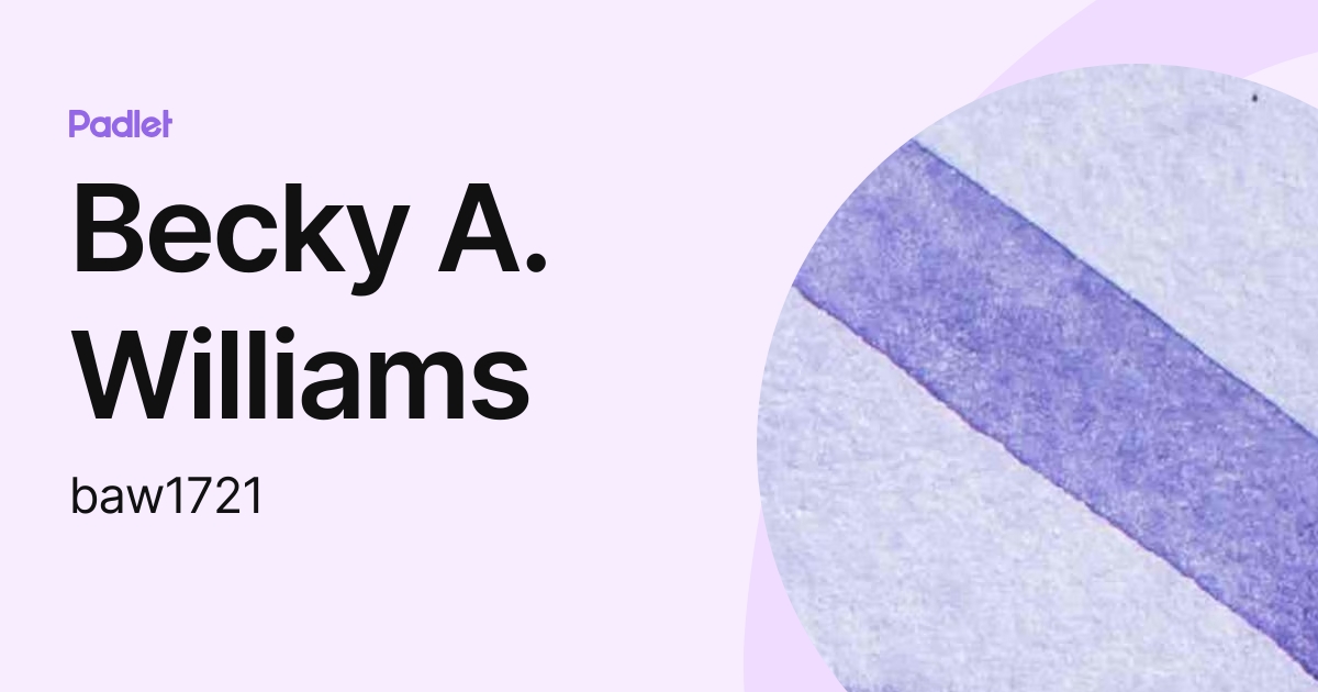 Becky A. Williams (baw1721) profile | Padlet