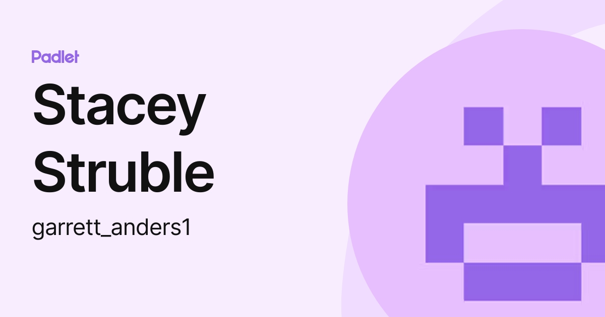 Stacey Struble (garrett_anders1) profile | Padlet