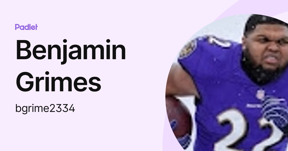 Benjamin Grimes (bgrime2334) profile | Padlet