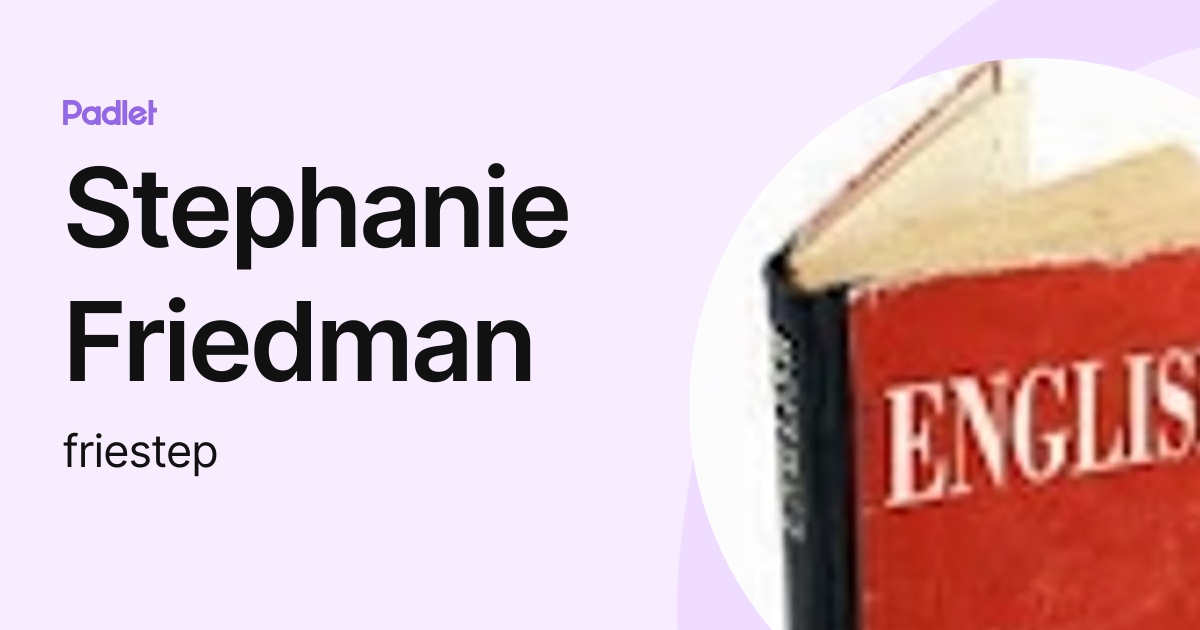 Stephanie Friedman (friestep) profile | Padlet