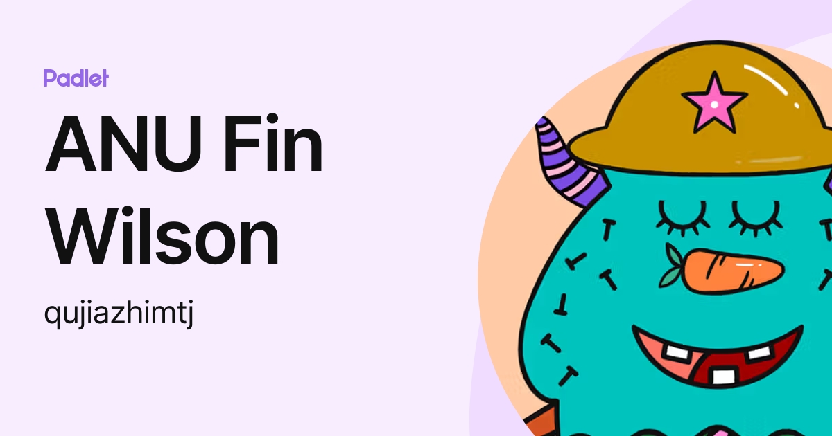 ANU Fin Wilson (qujiazhimtj) profile | Padlet