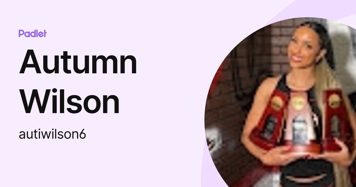 Autumn Wilson (autiwilson6) profile | Padlet