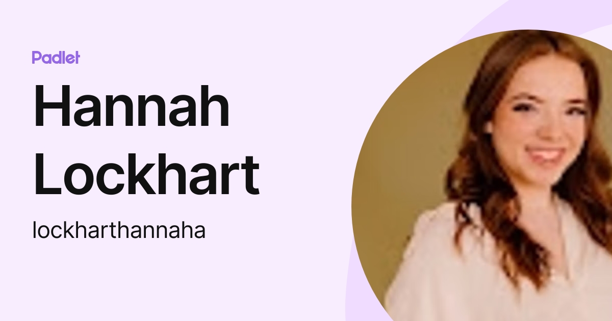 Hannah Lockhart (lockharthannaha) profile | Padlet