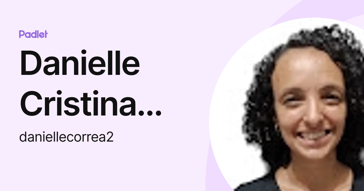 Danielle Cristina Corrêa (daniellecorrea2) profile | Padlet