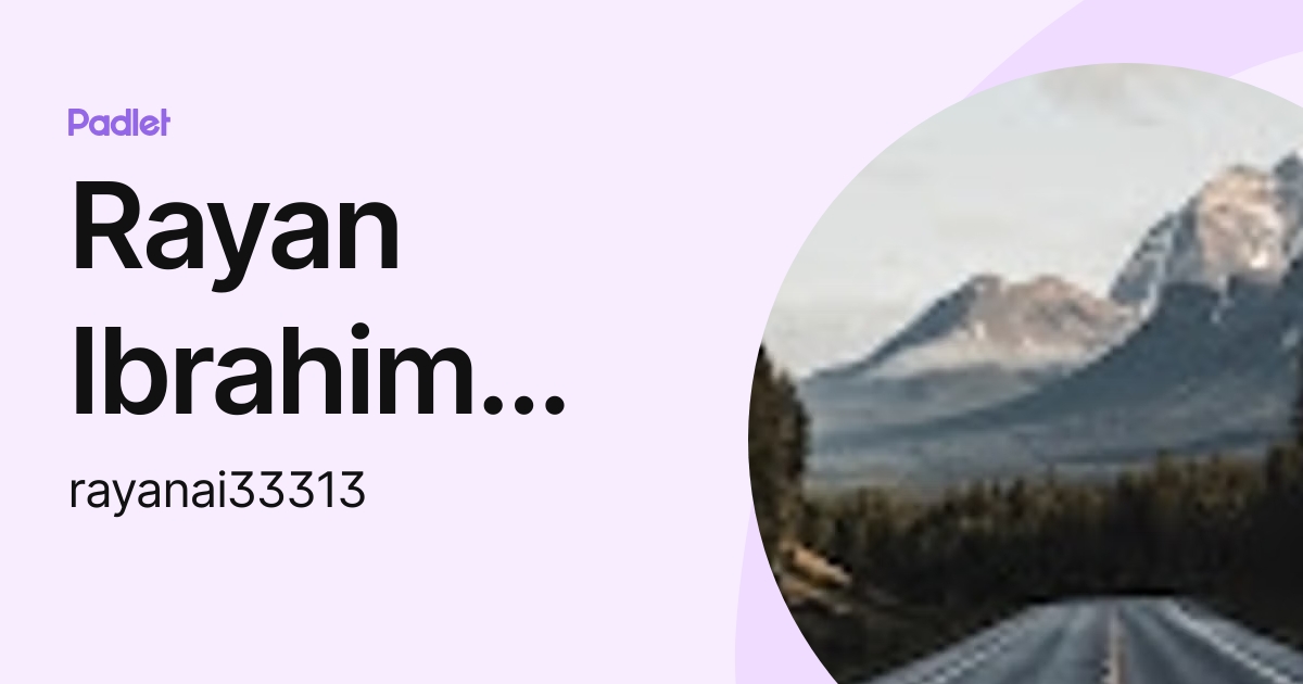 Rayan Ibrahim Abdulgafar (rayanai33313) profile | Padlet
