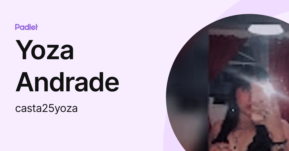 Yoza Andrade (casta25yoza) profile | Padlet