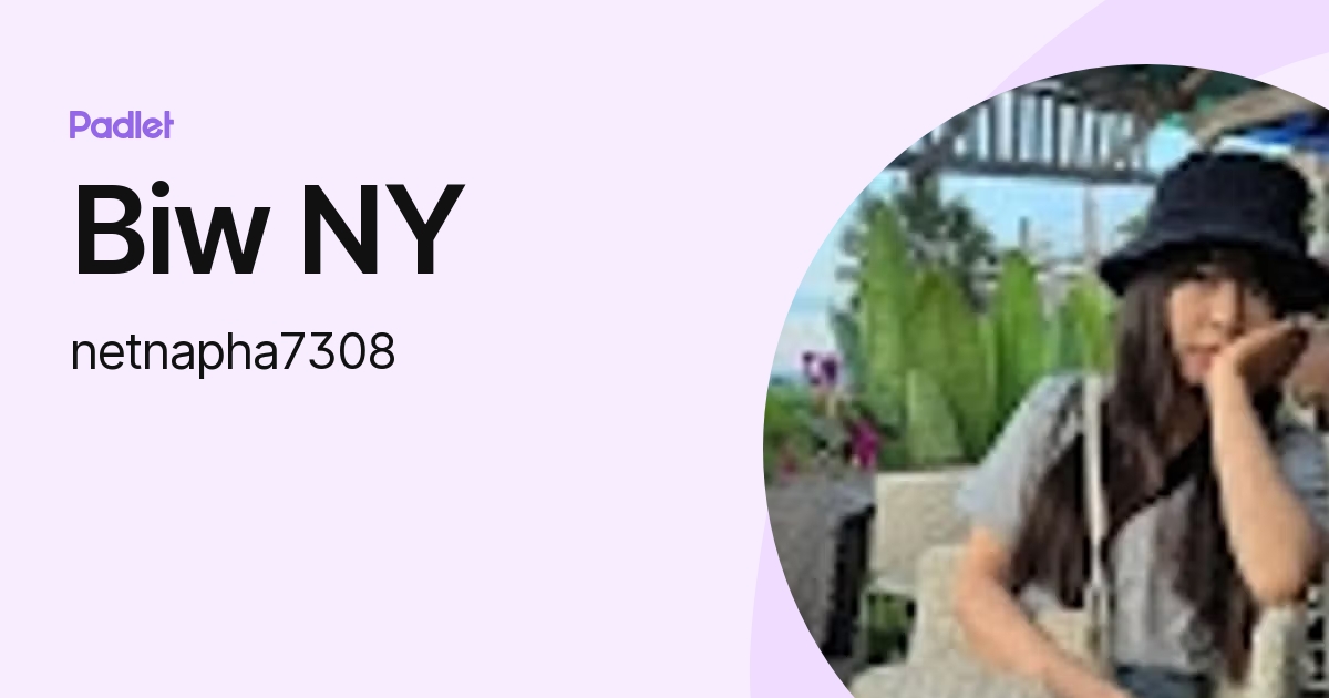 Biw NY (netnapha7308) profile | Padlet