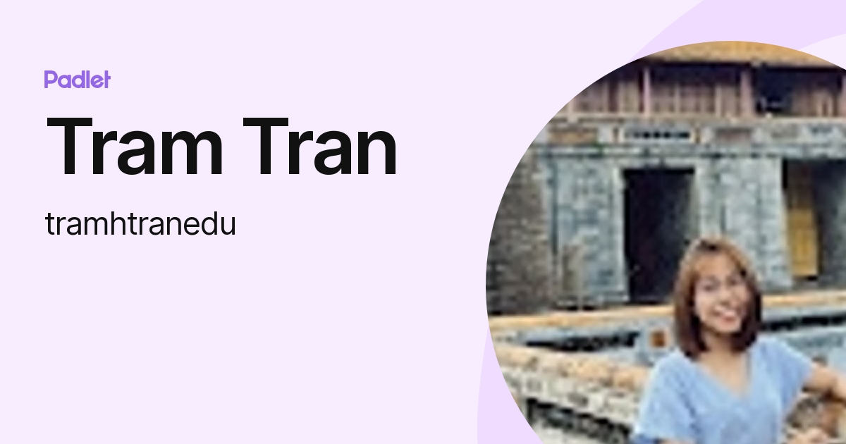 Tram Tran (tramhtranedu) profile | Padlet