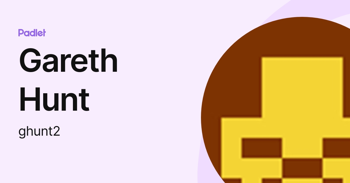 Gareth Hunt (ghunt2) profile | Padlet