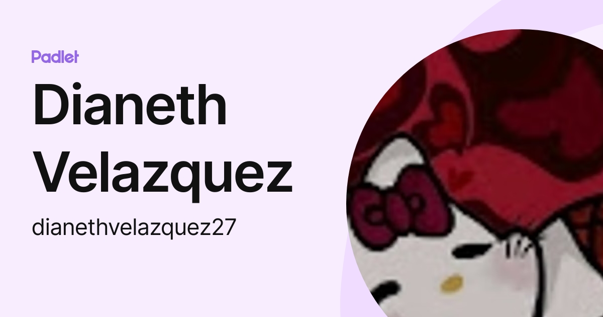 Dianeth Velazquez (dianethvelazquez27) profile | Padlet