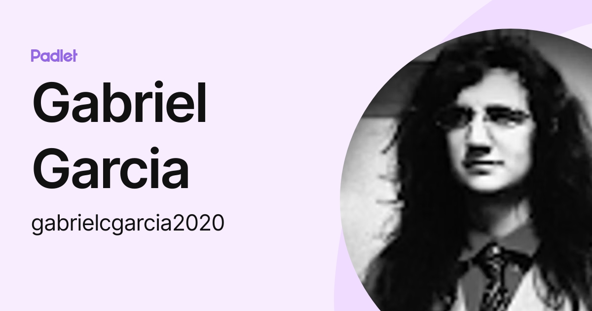 Gabriel Garcia (gabrielcgarcia2020) profile | Padlet