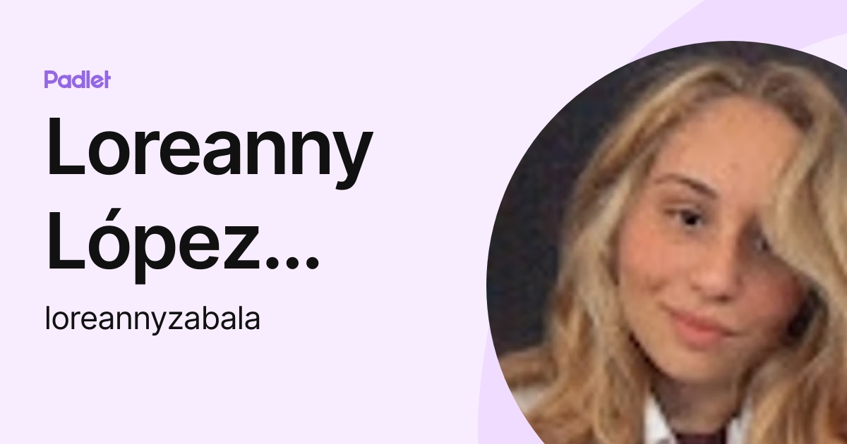 Loreanny López Zabala (loreannyzabala) profile | Padlet