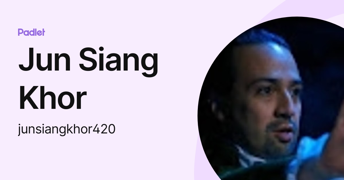 Jun Siang Khor (junsiangkhor420) profile | Padlet
