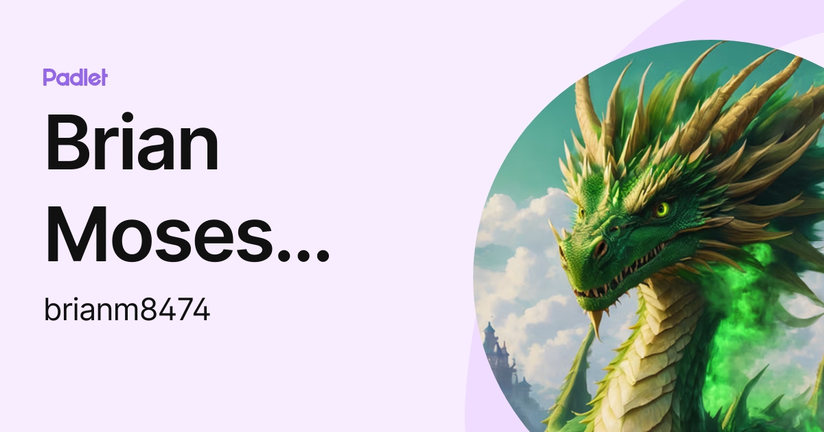 Brian Moses (Green_Beast) (brianm8474) profile | Padlet