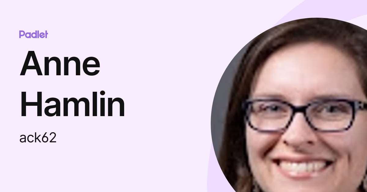 Anne Hamlin (ack62) profile | Padlet