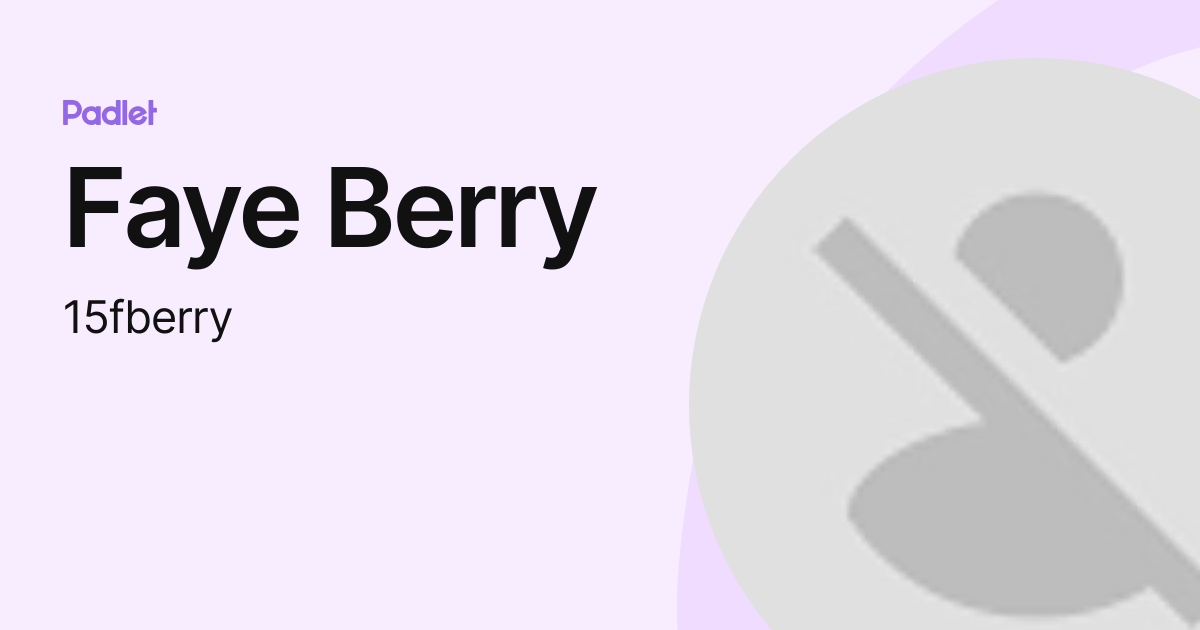 Faye Berry (15fberry) profile | Padlet