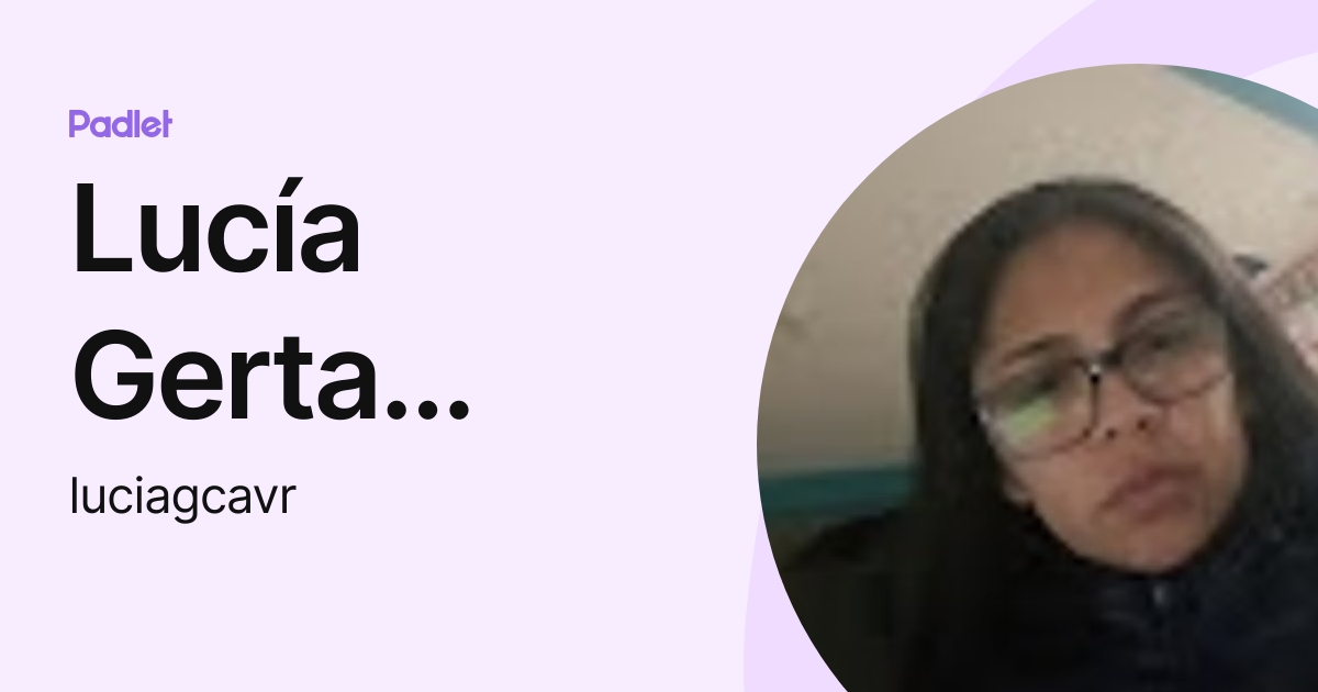 Lucía Gerta Campos Avendaño (luciagcavr) profile | Padlet