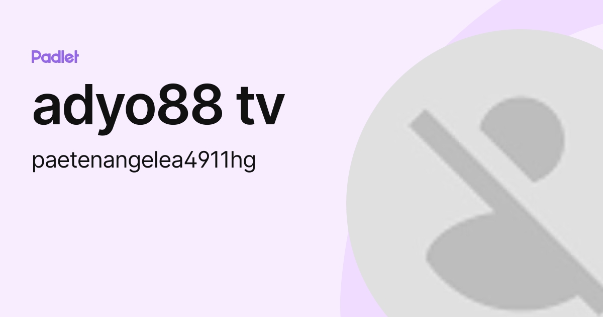 adyo88 tv (paetenangelea4911hg) profile | Padlet