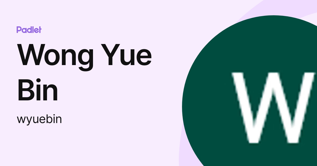 Wong Yue Bin (wyuebin) profile | Padlet
