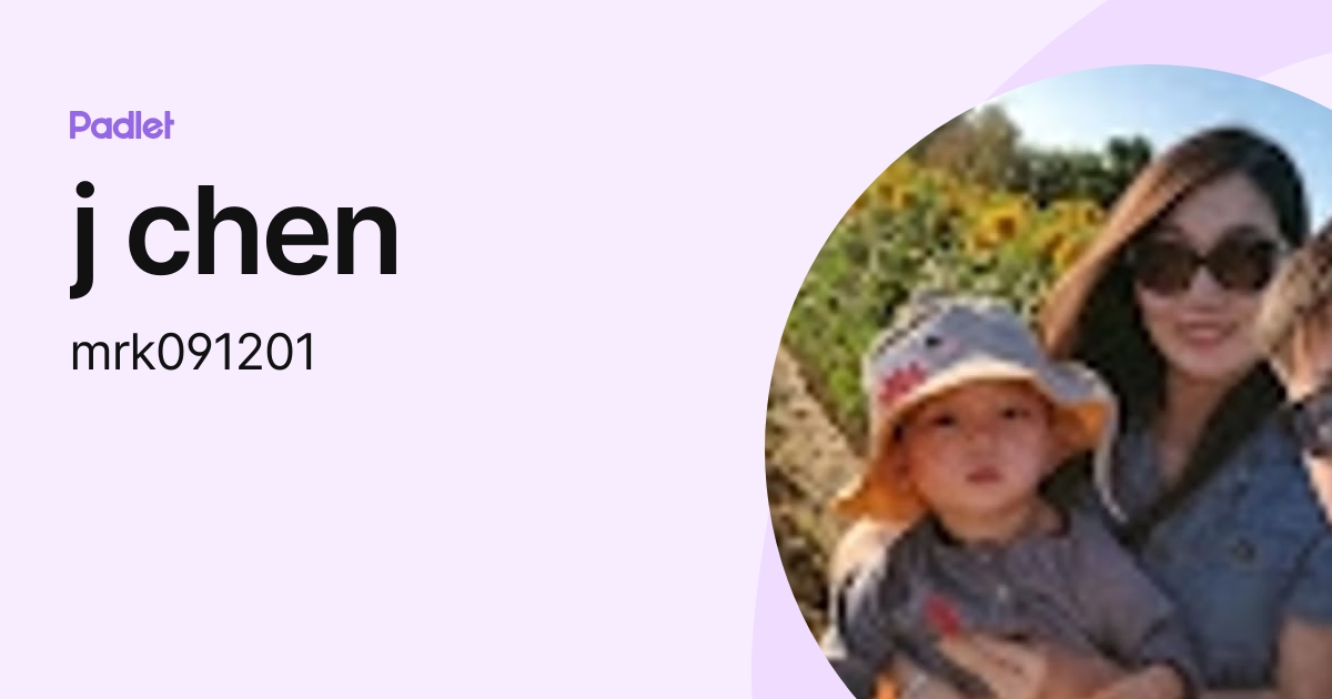 j chen (mrk091201) profile | Padlet