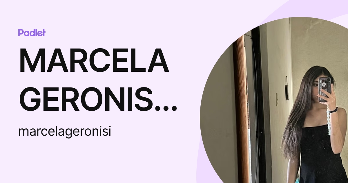 MARCELA GERONIS IBARRA (marcelageronisi) profile | Padlet
