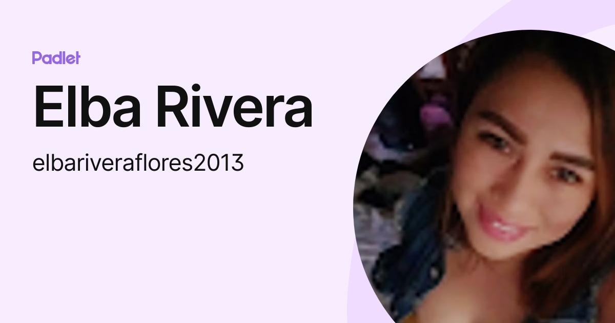 Elba Rivera (elbariveraflores2013) profile | Padlet