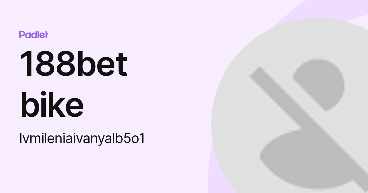 188bet bike (lvmileniaivanyalb5o1) profile | Padlet