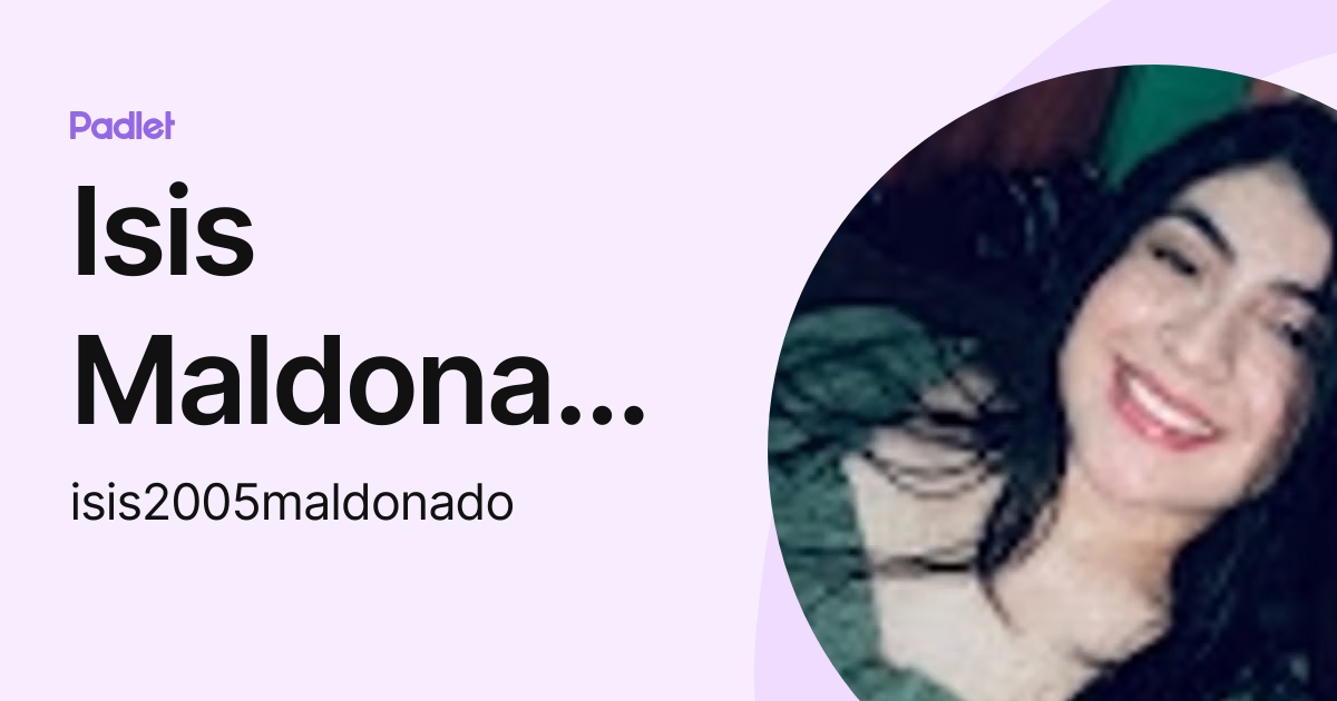 Isis Maldonado (isis2005maldonado) profile | Padlet